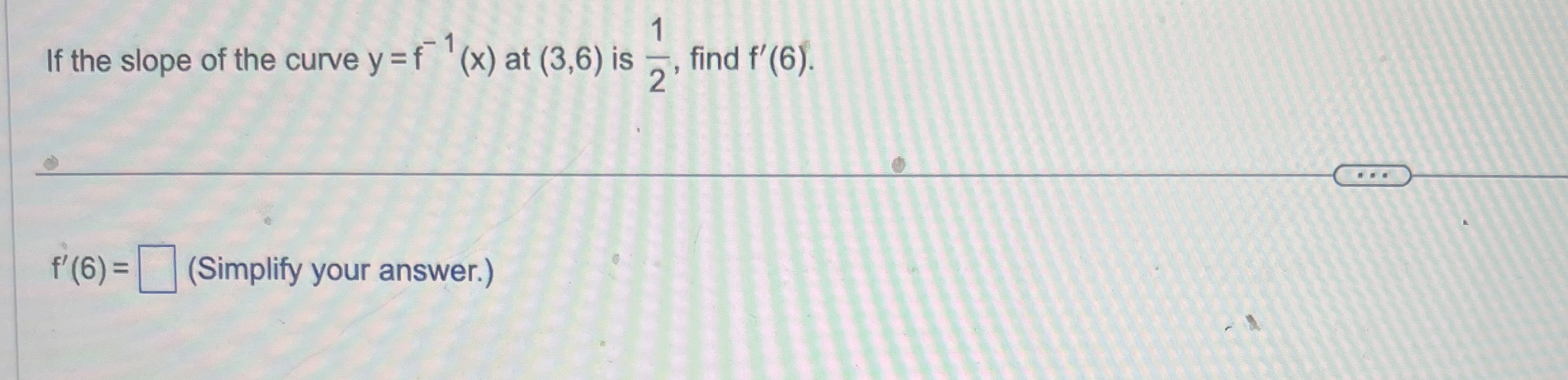 Solved If the slope of the curve y=f-1(x) ﻿at (3,6) ﻿is 12, | Chegg.com