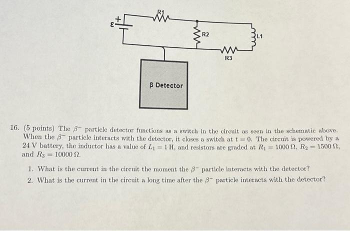 Solved 16. (5 points) The β−particle detector functions as a | Chegg.com