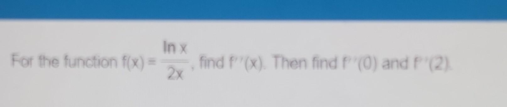 Solved For the function f(x)=7+xx2, find f′′(x). Then find | Chegg.com
