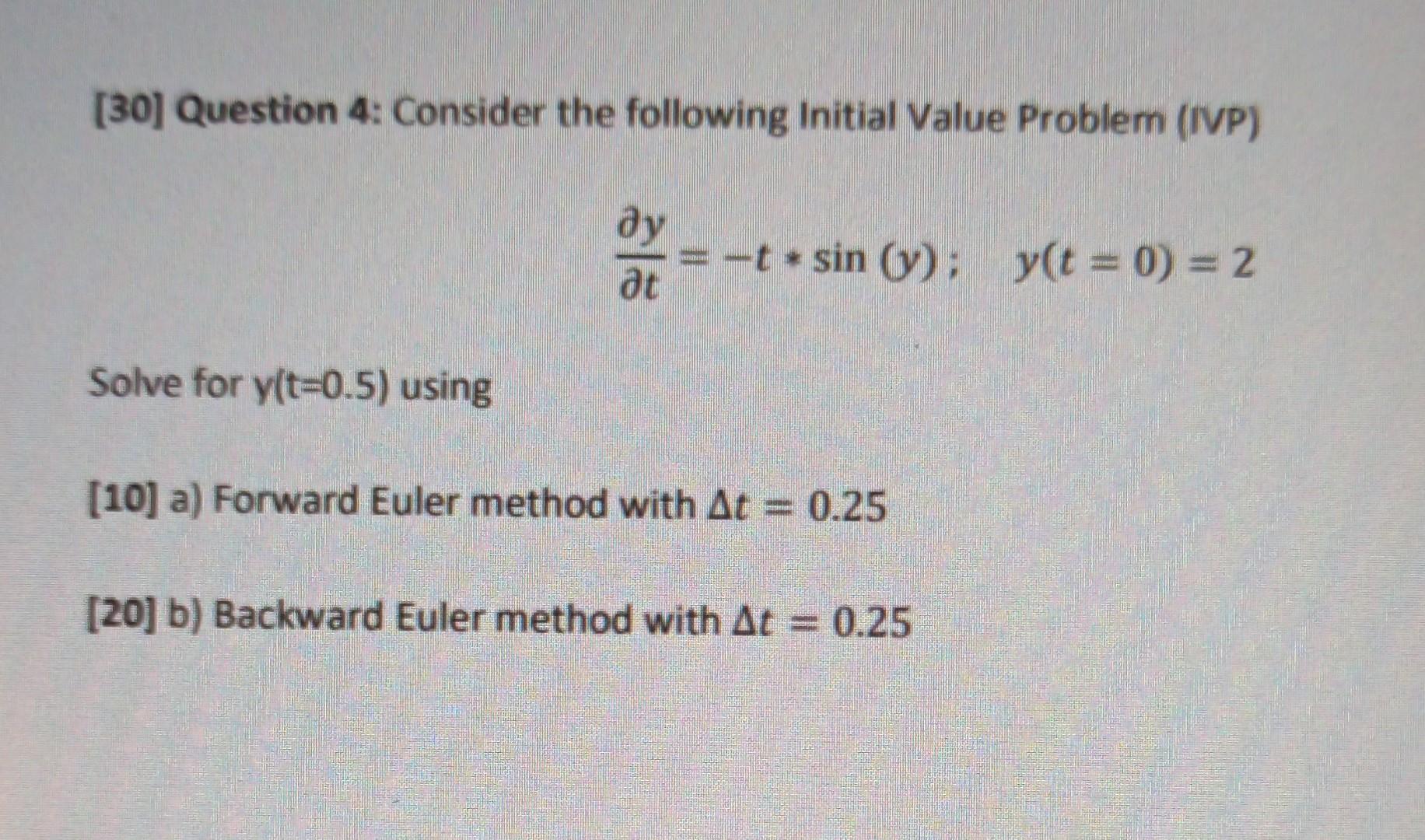 Solved [30] Question 4: Consider the following Initial Value | Chegg.com