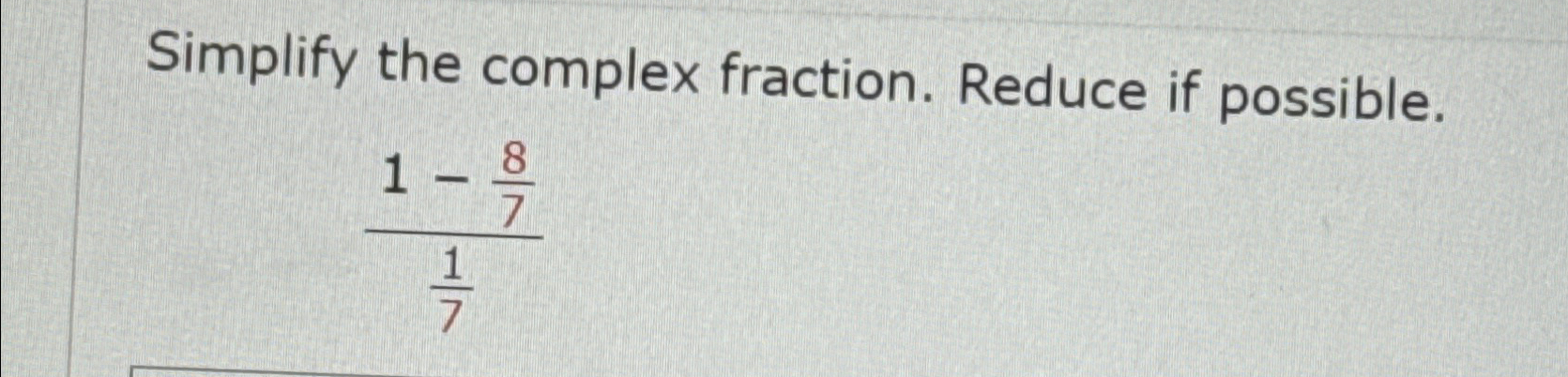 Solved Simplify the complex fraction. Reduce if | Chegg.com