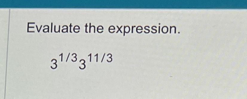 Solved Evaluate the expression.3133113 | Chegg.com