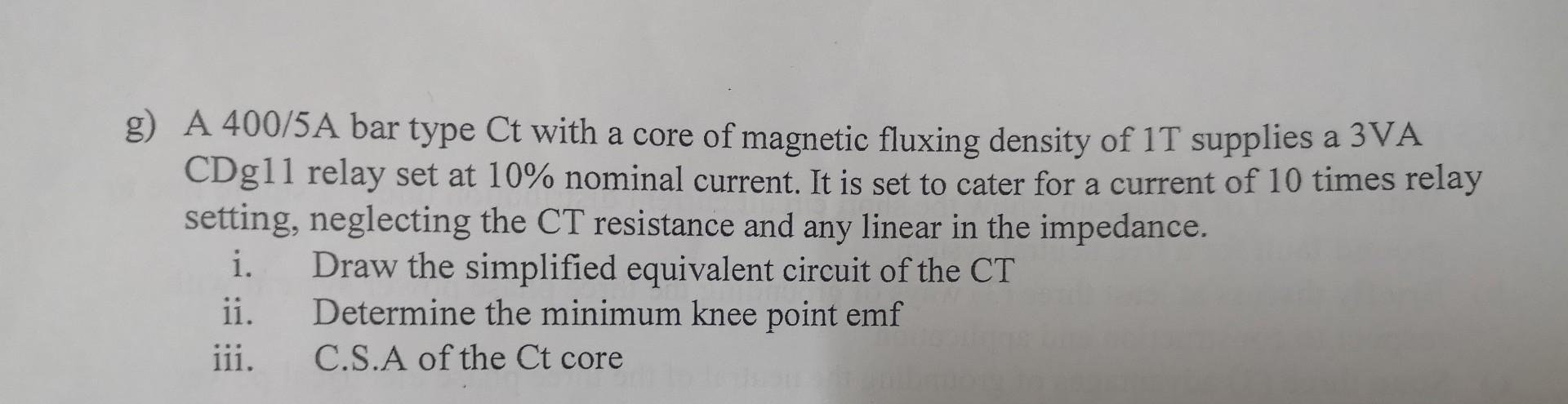 Solved g) A 400/5A bar type Ct with a core of magnetic | Chegg.com