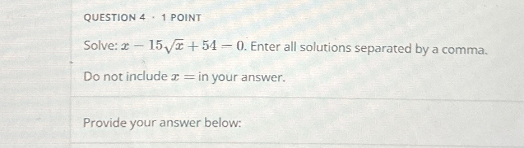 Solved QUESTION 4 - 1 ﻿POINTSolve: x-15x2+54=0. ﻿Enter all | Chegg.com