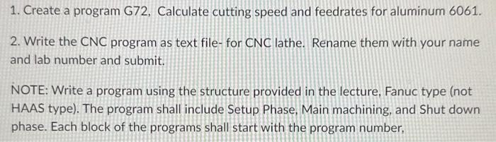 Solved 1. Create a program G72, Calculate cutting speed and | Chegg.com Solved 1. Create a program G72, Calculate cutting speed and | Chegg.com