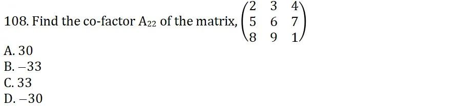 Solved 108. Find the co-factor A22 of the matrix, | Chegg.com