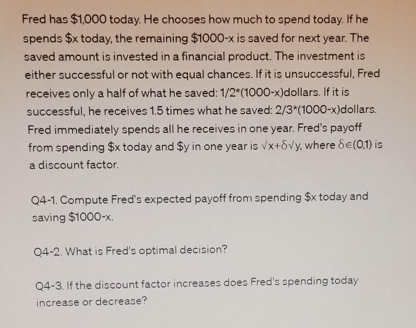 Solved Fred has $1,000 today. He chooses how much to spend | Chegg.com