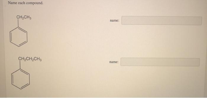 Solved Name each compound. CH2CH3 name: CH,CH.CH name: | Chegg.com