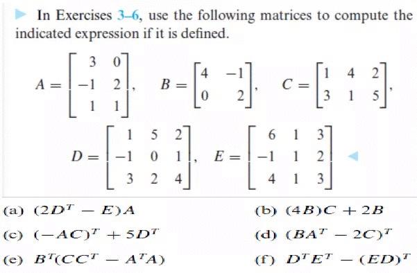 Solved In Exercises 3-6, use the following matrices to | Chegg.com Solved In Exercises 3-6, use the following matrices to | Chegg.com