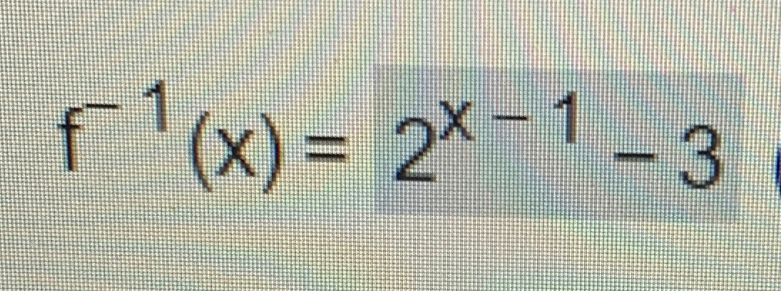 Solved f-1(x)=2x-1-3Find the domain and range | Chegg.com