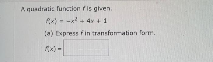 Solved A quadratic function f is given. f(x)=−x2+4x+1 (a) | Chegg.com