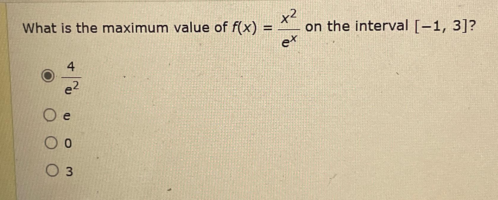 Solved What is the maximum value of f(x)=x2ex ﻿on the | Chegg.com
