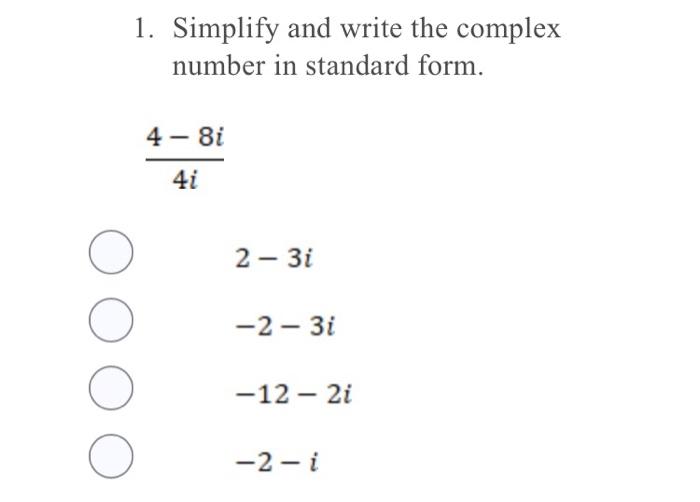 Solved 1. Simplify and write the complex number in standard | Chegg.com