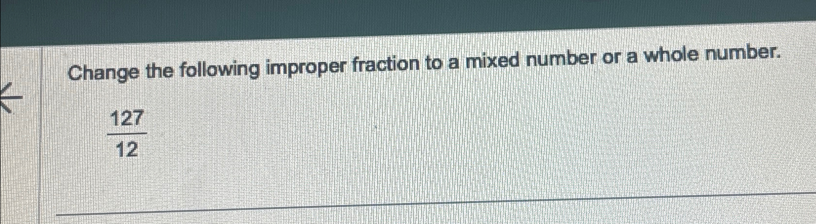 Solved Change the following improper fraction to a mixed | Chegg.com