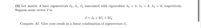 Solved (3) Let matrix A have eigenvectors v0,v1,v2 | Chegg.com