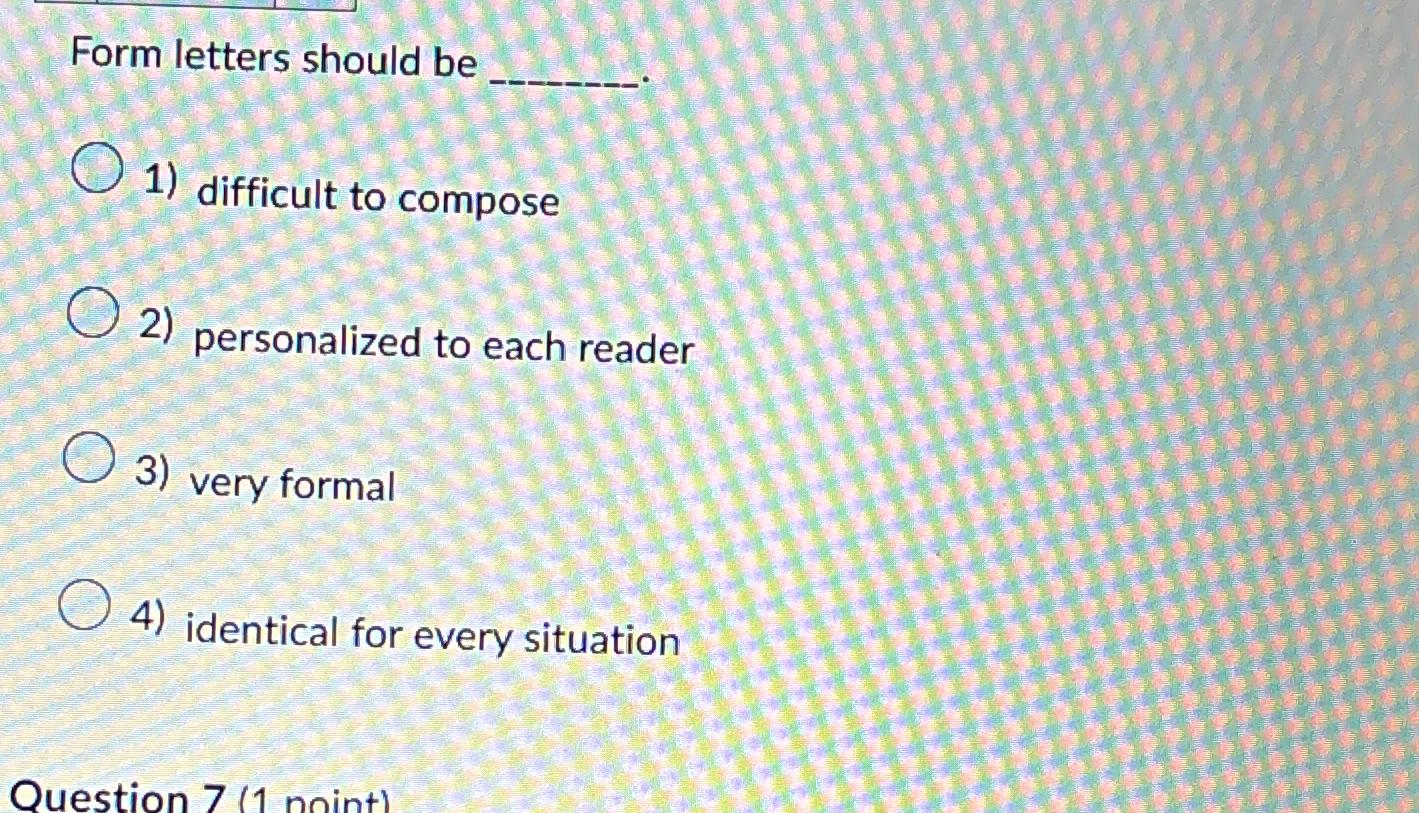Solved Form letters should bedifficult to | Chegg.com