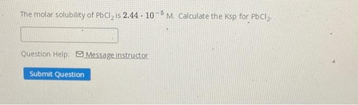 Solved The molar solubility of PbCl2 is 2.44⋅10−5M. | Chegg.com