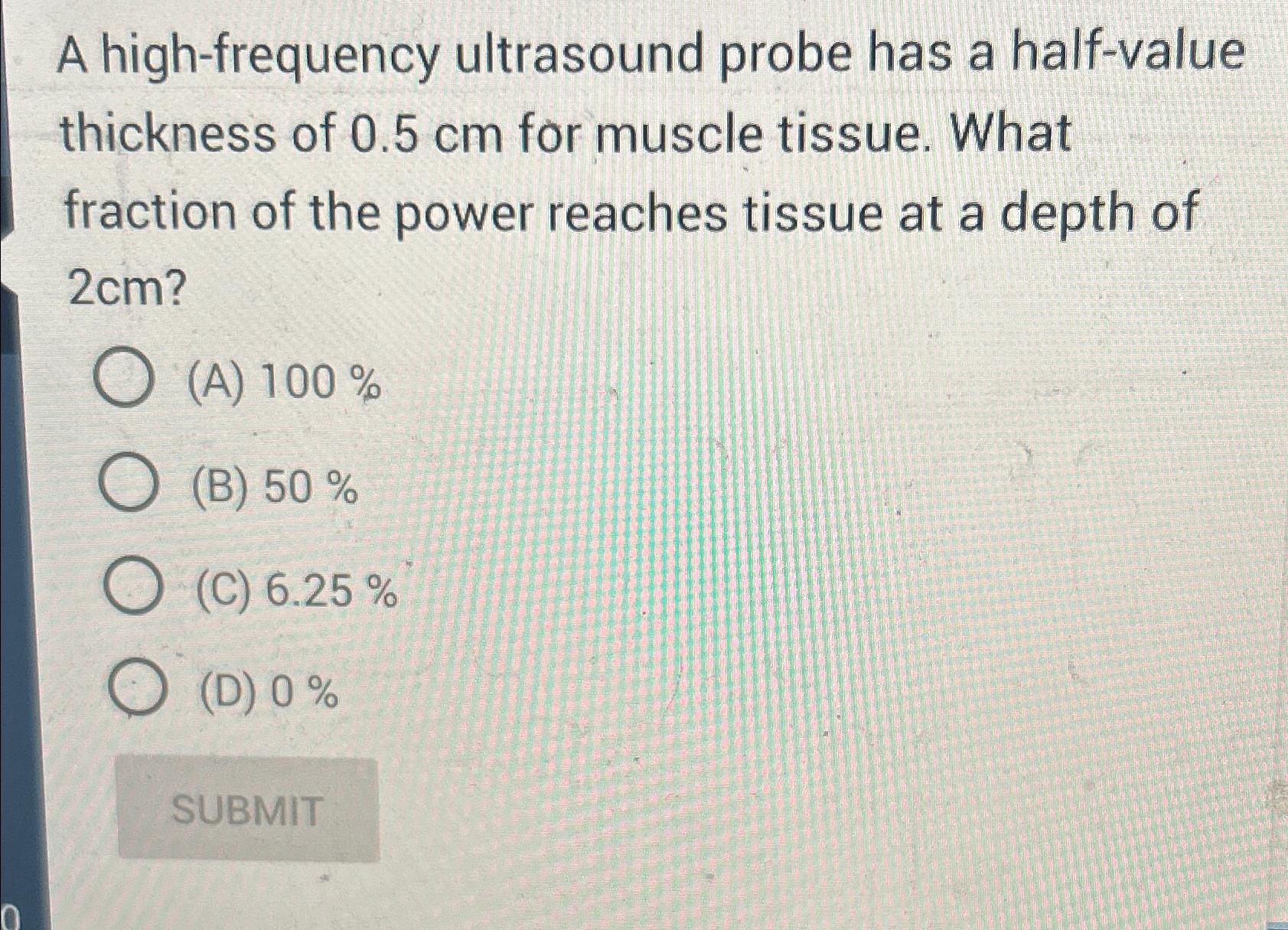 Solved A high-frequency ultrasound probe has a half-value | Chegg.com
