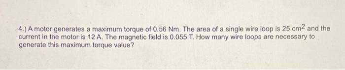 Solved 4.) A motor generates a maximum torque of 0.56Nm. The | Chegg.com