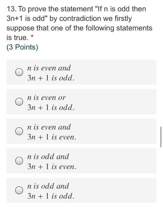 Solved 13. To prove the statement "If n is odd then 3n+1 is | Chegg.com
