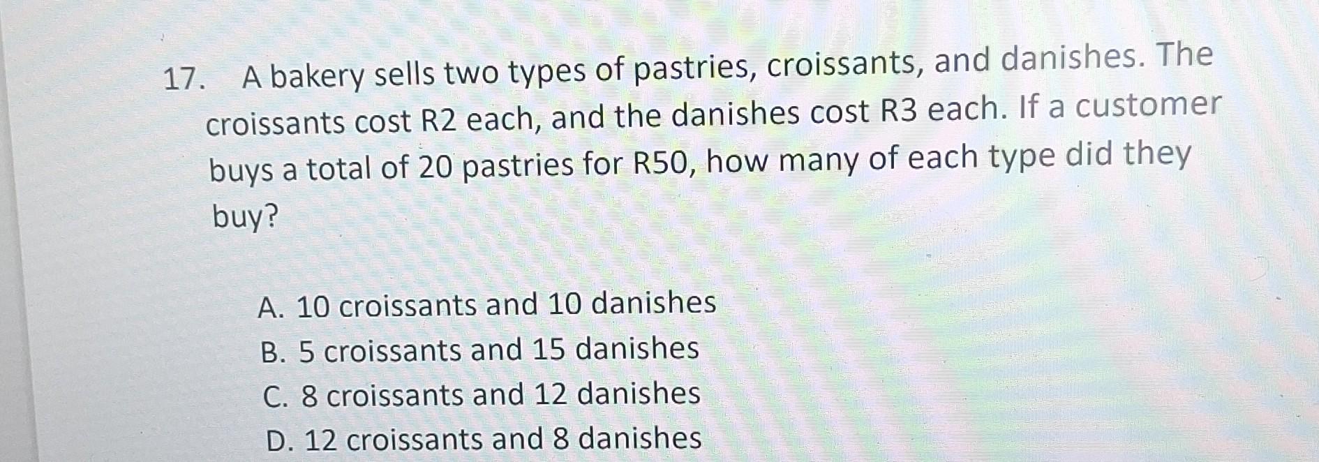 Solved 17. A bakery sells two types of pastries, croissants, | Chegg.com