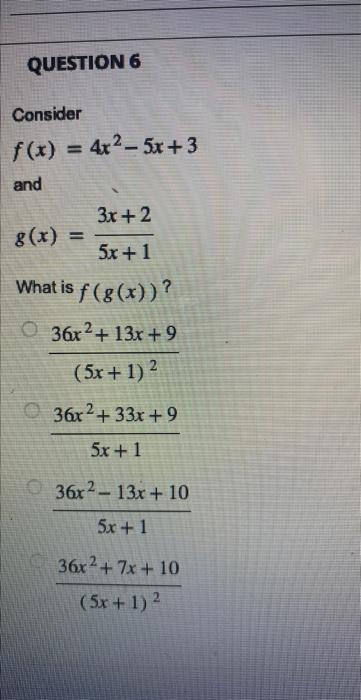 Solved QUESTION 6 Consider f(x)=4x2−5x+3 and g(x)=5x+13x+2 | Chegg.com