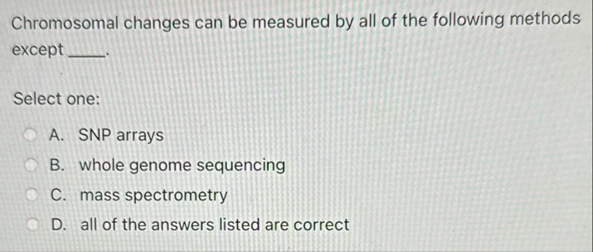 Solved Chromosomal changes can be measured by all of the | Chegg.com