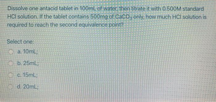 Solved Dissolve one antacid tablet in 100mL of water, then | Chegg.com