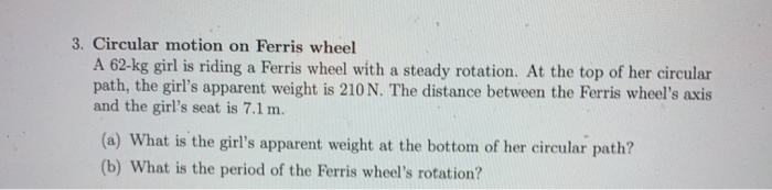 Solved 3. Circular motion on Ferris wheel A 62-kg girl is | Chegg.com