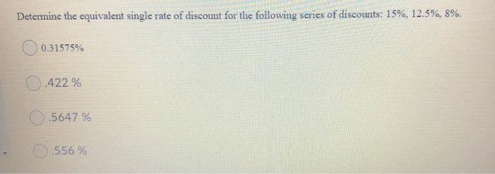 Solved Determine the equivalent single rate of discount for | Chegg.com