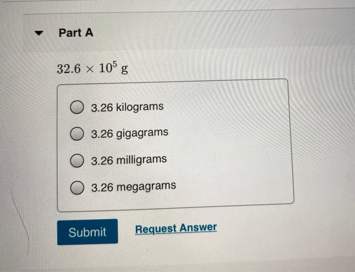 Solved Part A 32.6 x 105 g 3.26 kilograms 3.26 gigagrams 0 | Chegg.com