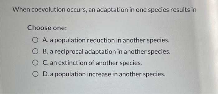Solved When coevolution occurs, an adaptation in one species | Chegg.com