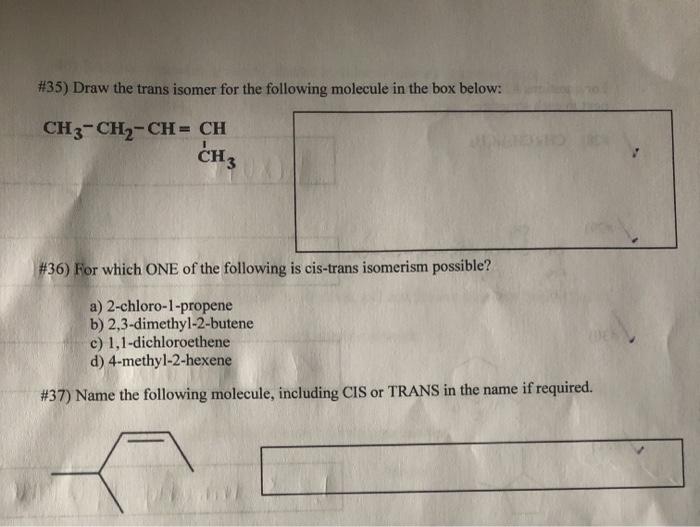 Solved #35) Draw the trans isomer for the following molecule | Chegg.com
