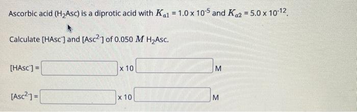 Solved Ascorbic acid (H2 Asc ) is a diprotic acid with | Chegg.com