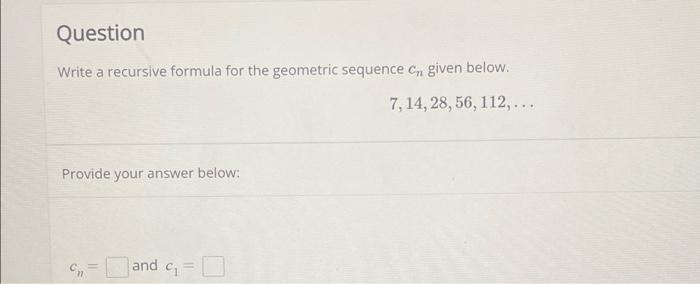 Solved Question Write a recursive formula for the geometric | Chegg.com