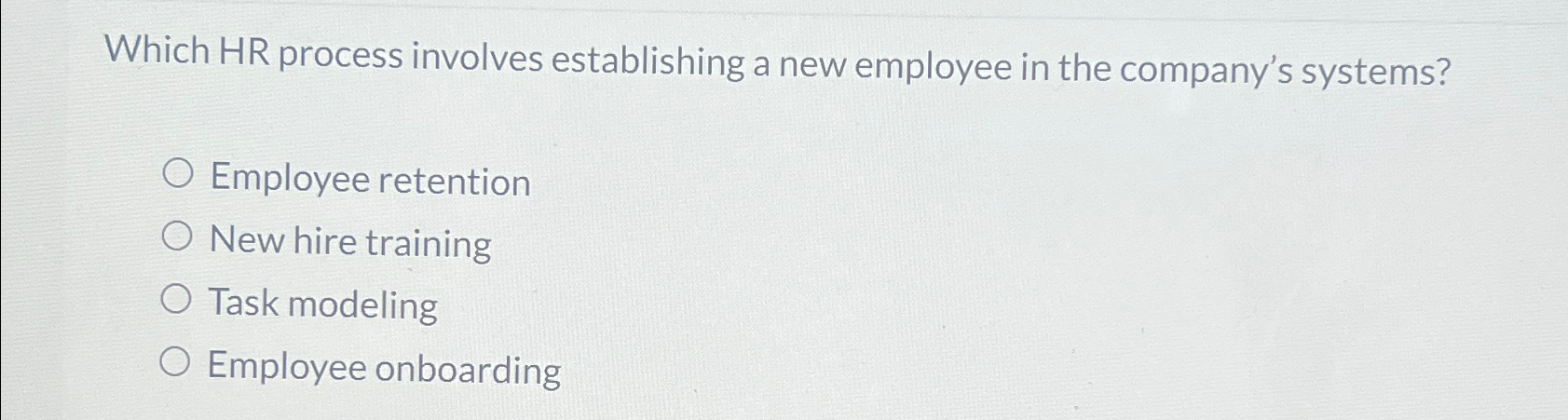 Solved Which HR process involves establishing a new employee | Chegg.com