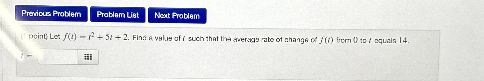 Solved point) ﻿Let f(t)=t2+5t+2. ﻿Find a value of t ﻿such | Chegg.com