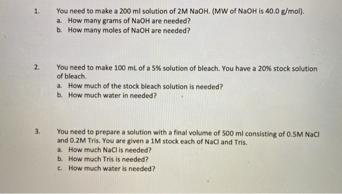 Solved 1. You need to make a 200 ml solution of 2M NaOH. (MW | Chegg.com