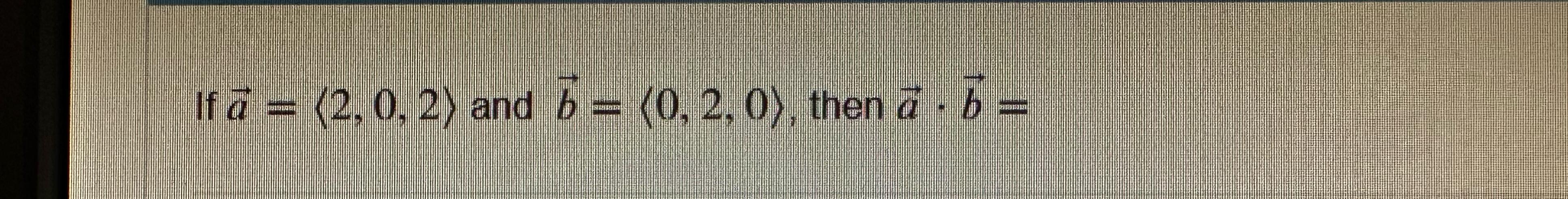 Solved If vec(a)=(:2,0,2:) ﻿and vec(b)=(:0,2,0:), ﻿then | Chegg.com