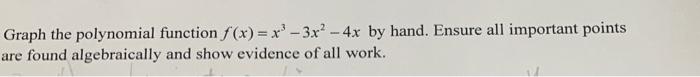 Solved Graph the polynomial function f(x)=x3−3x2−4x by hand. | Chegg.com