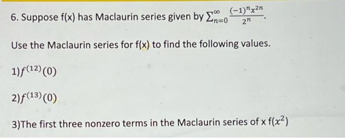 Solved 6. Suppose f(x) has Maclaurin series given by | Chegg.com