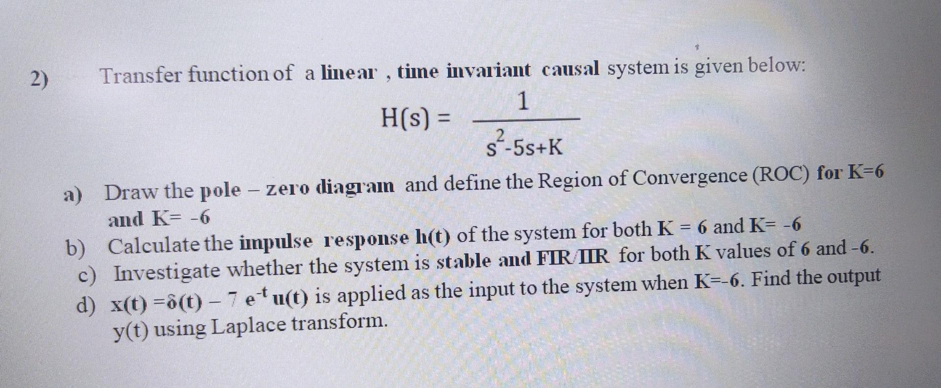 Solved 2)Transfer function of a linear , time invariant | Chegg.com