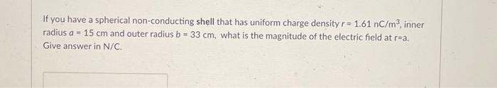 Solved If you have a spherical non-conducting shell that has | Chegg.com