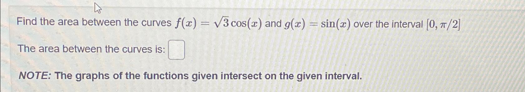 Solved Find the area between the curves f(x)=32cos(x) ﻿and | Chegg.com