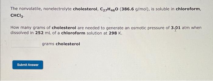Solved The nonvolatile, nonelectrolyte cholesterol, | Chegg.com