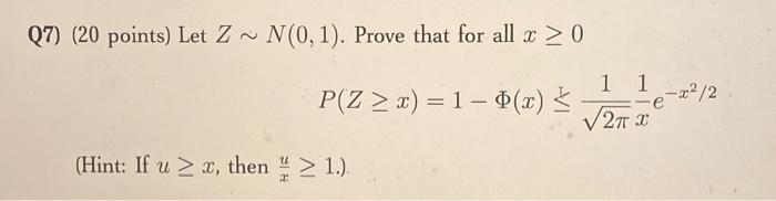 Solved Q7) ( 20 points) Let Z∼N(0,1). Prove that for all x≥0 | Chegg.com