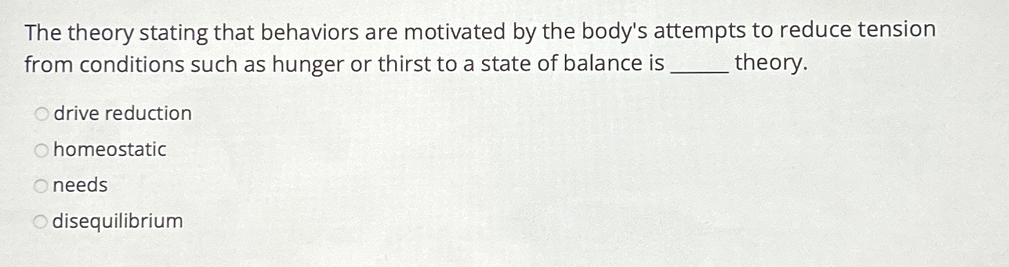 Solved The theory stating that behaviors are motivated by | Chegg.com