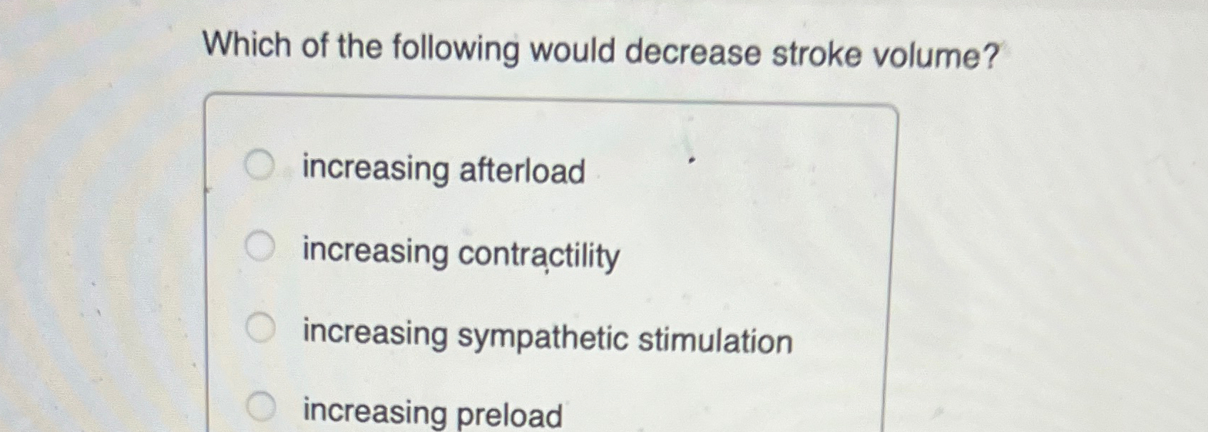 Solved Which of the following would decrease stroke | Chegg.com