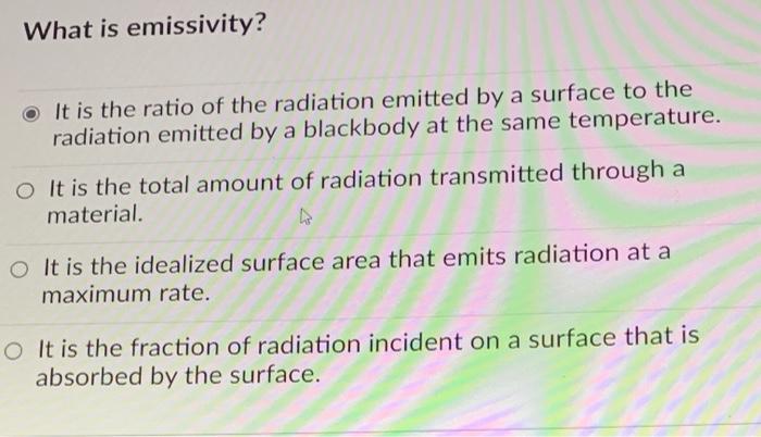 Solved What is emissivity? . It is the ratio of the | Chegg.com