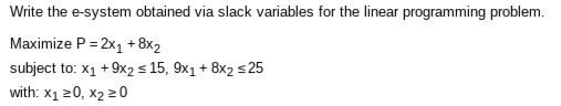 Solved Write the e-system obtained via slack variables for | Chegg.com